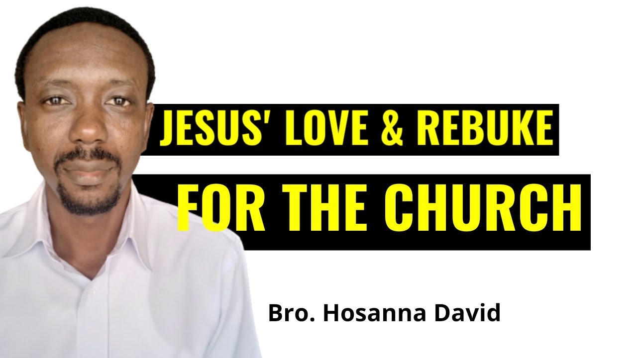 Jesus Christ's Rebuke for the Church | Bro. Hosanna David - Hosanna ...