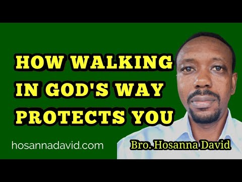 How Walking In The Way of God Protects You | Bro. Hosanna David ...