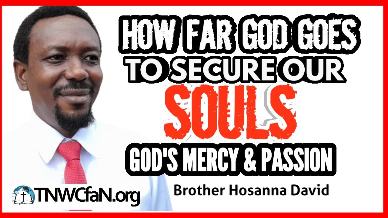 How Far God Goes To Secure Our Souls His Mercy & Passion | Brother ...