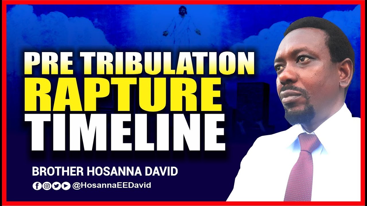 Pre Tribulation Rapture Timeline | Brother Hosanna David - Hosanna ...